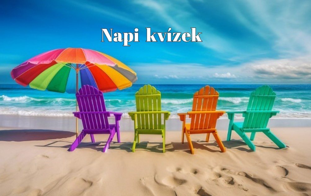 Itt friss napi kvíz, amit igazán kár lenne kihagyni! De csak a ...
